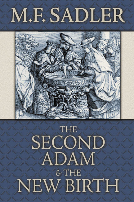 The Second Adam and the New Birth: Or the Doctrine of Baptism as Conta ...